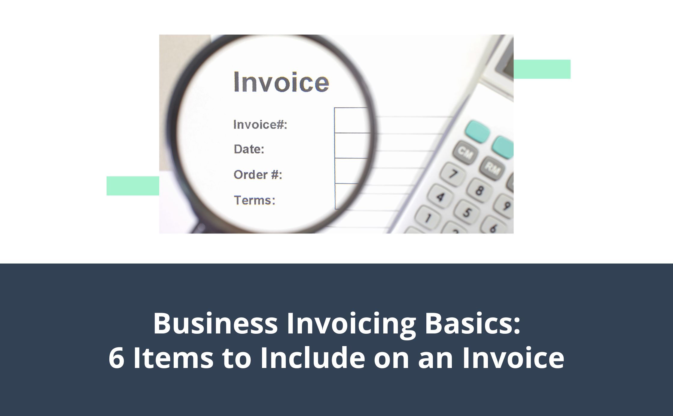 Business Invoicing Basics: 6 Items to Include on an Invoice | Townsquare Interactive