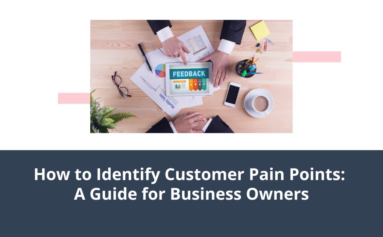 How To Identify Customer Pain Points: A Guide for Business Owners ...
