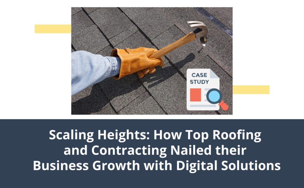 Scaling Heights: How Top Roofing and Contracting Nailed Their Business Growth with Digital ...