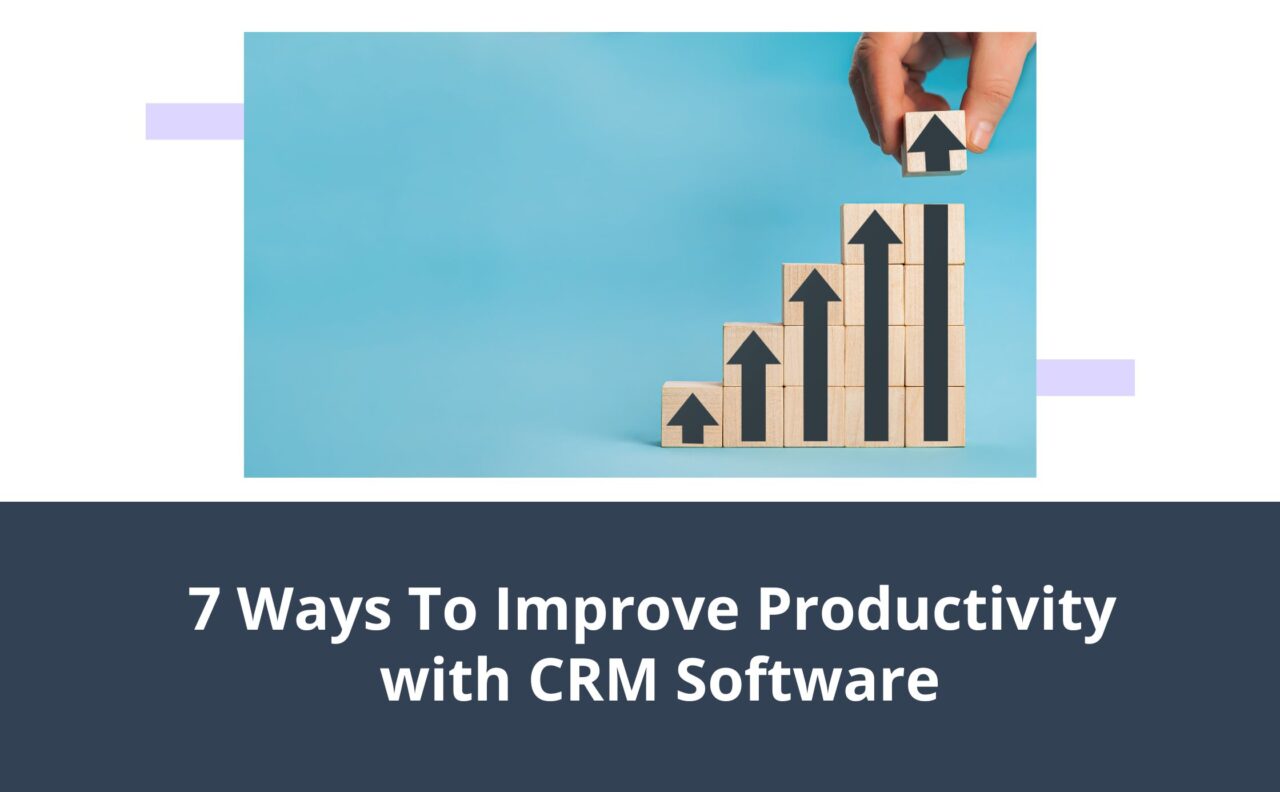 7 Ways To Improve Productivity with CRM Software | Townsquare Interactive